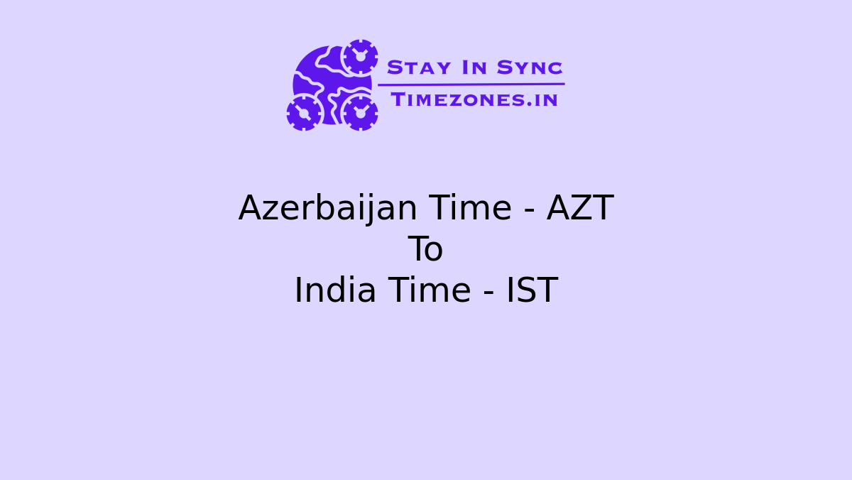 Azerbaijan Time To India Time. AZT To IST